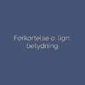 Forkortelse o. lign. betydning - Forkortelsen